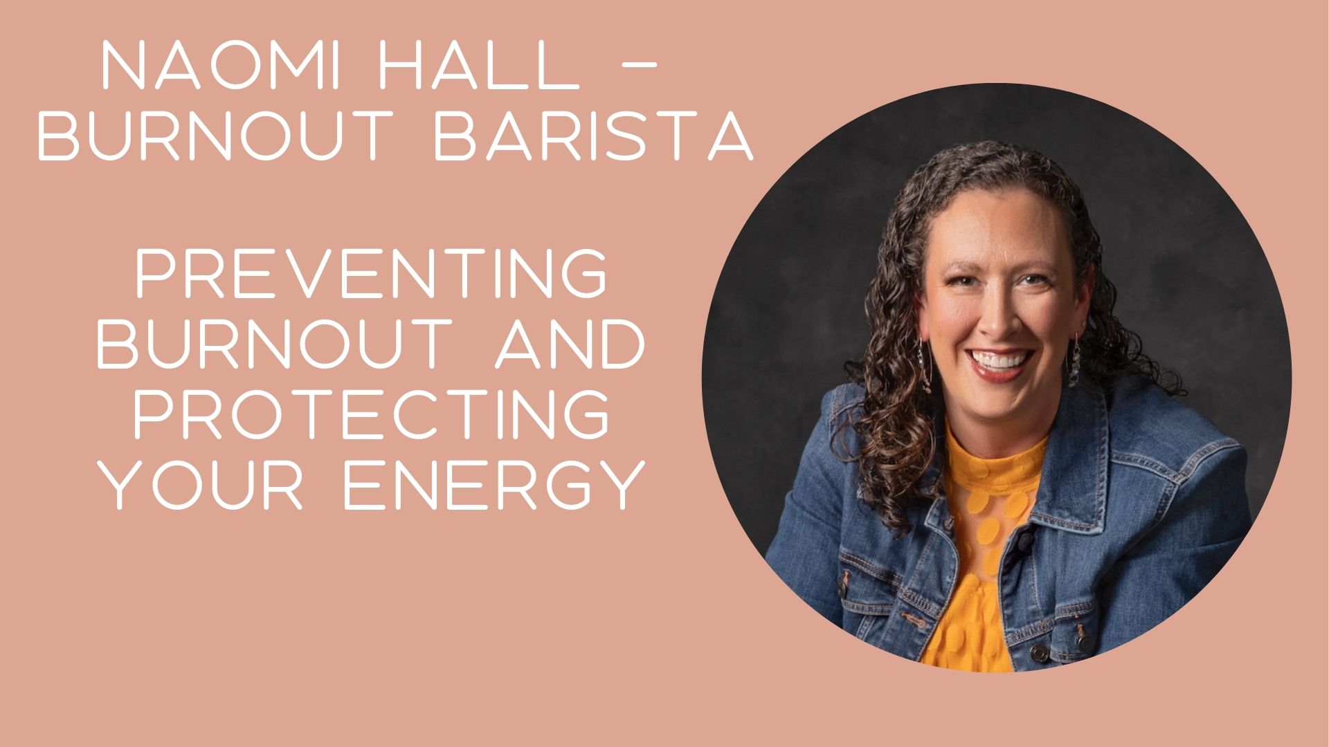 Naomi Hall - Burnout Barista - Foundations for protecting your energy ...